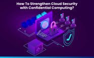 Cloud Security Confidential Computing How To Strengthen It Cloud Security Confidential Computing How To Strengthen It