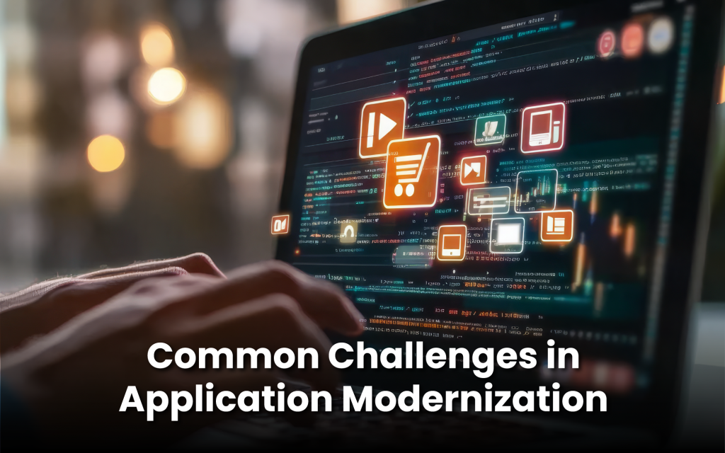 Common Application Modernization Challenges