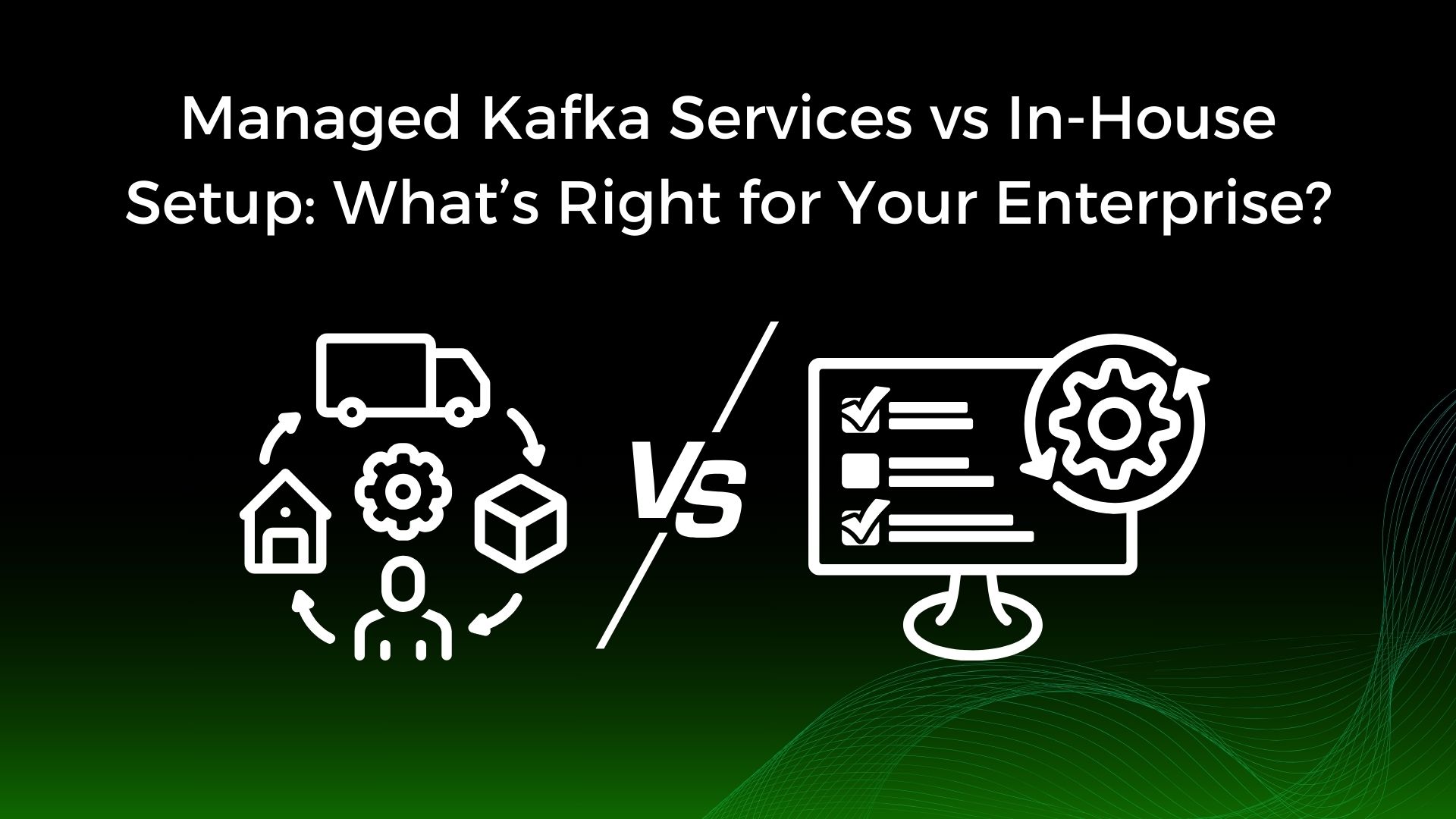 Managed Kafka Services vs In-House Setup | SID Global Solutions
